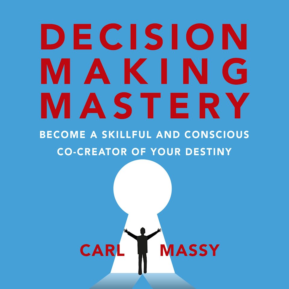 Decision Making Mastery by Carl Massy - Audiobook