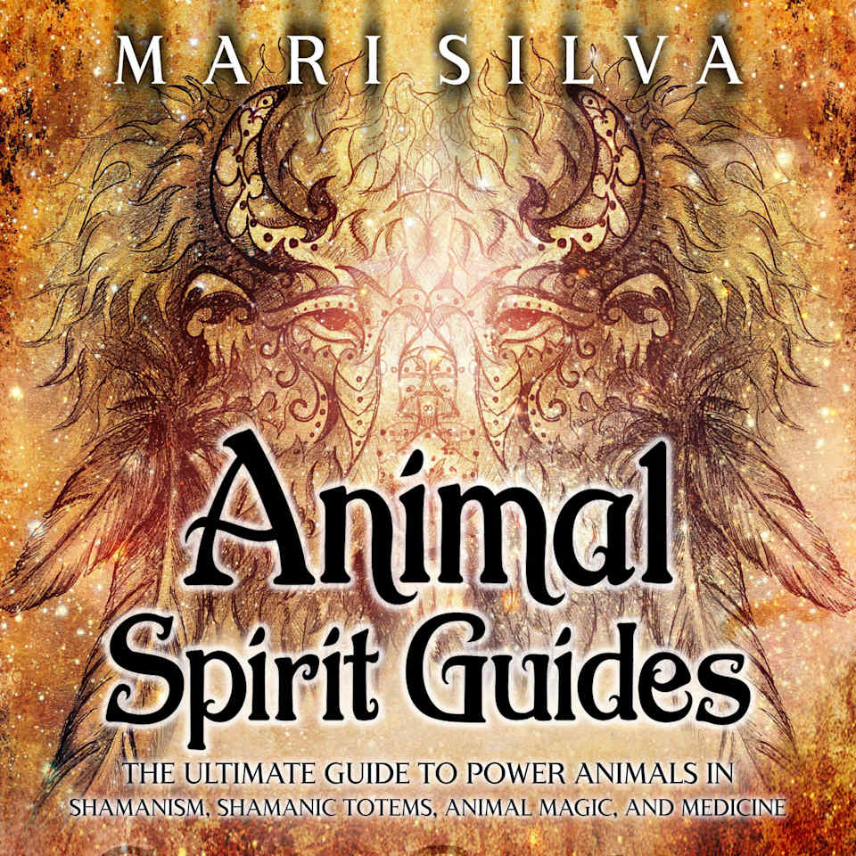 Animal Spirit Guides: The Ultimate Guide to Power Animals in Shamanism ...