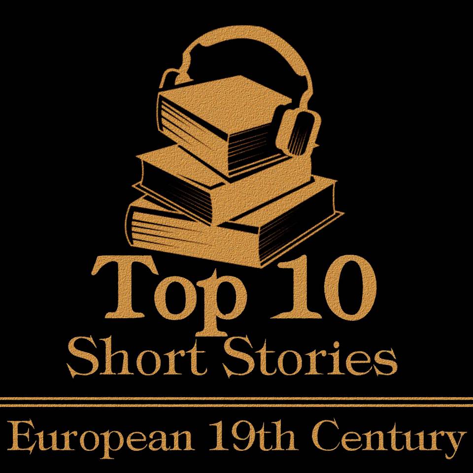 The Top 10 Short Stories - European 19th by Collected Authors - Audiobook