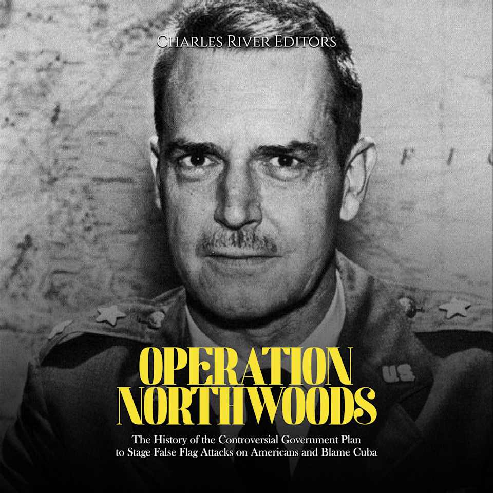 Operation Northwoods: The History of the Controversial Government Plan ...
