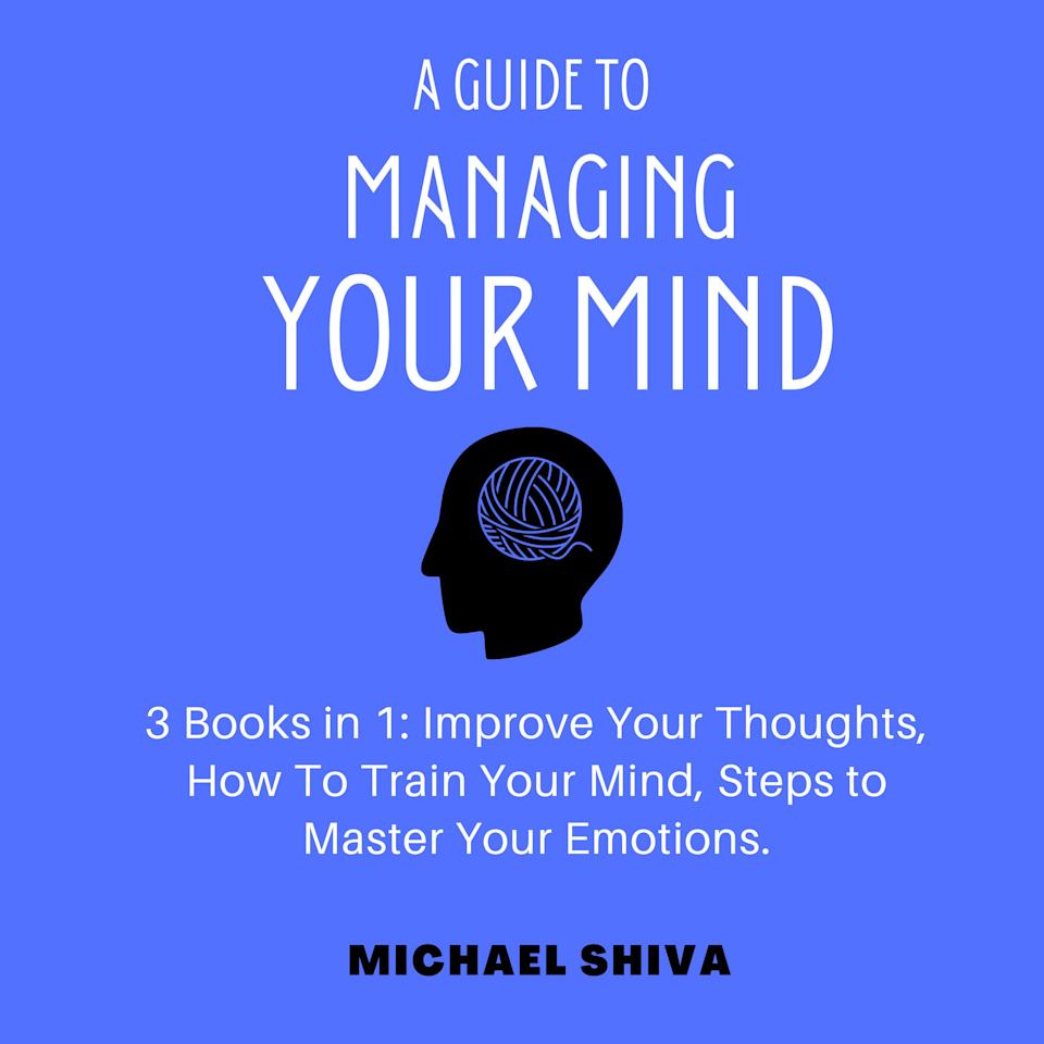 A Guide to Managing Your Mind by Michael Shiva - Audiobook (No ...