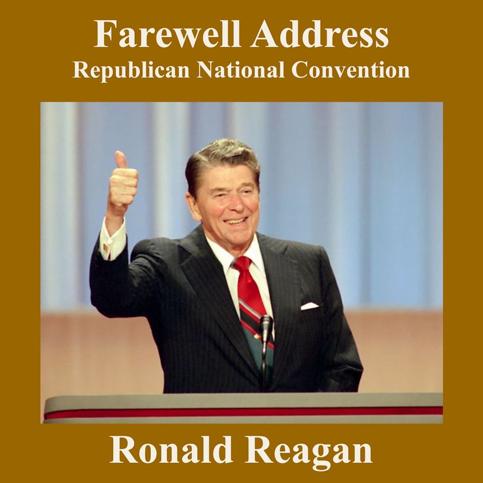 Farewell Address Republican National Convention by Ronald Reagan ...