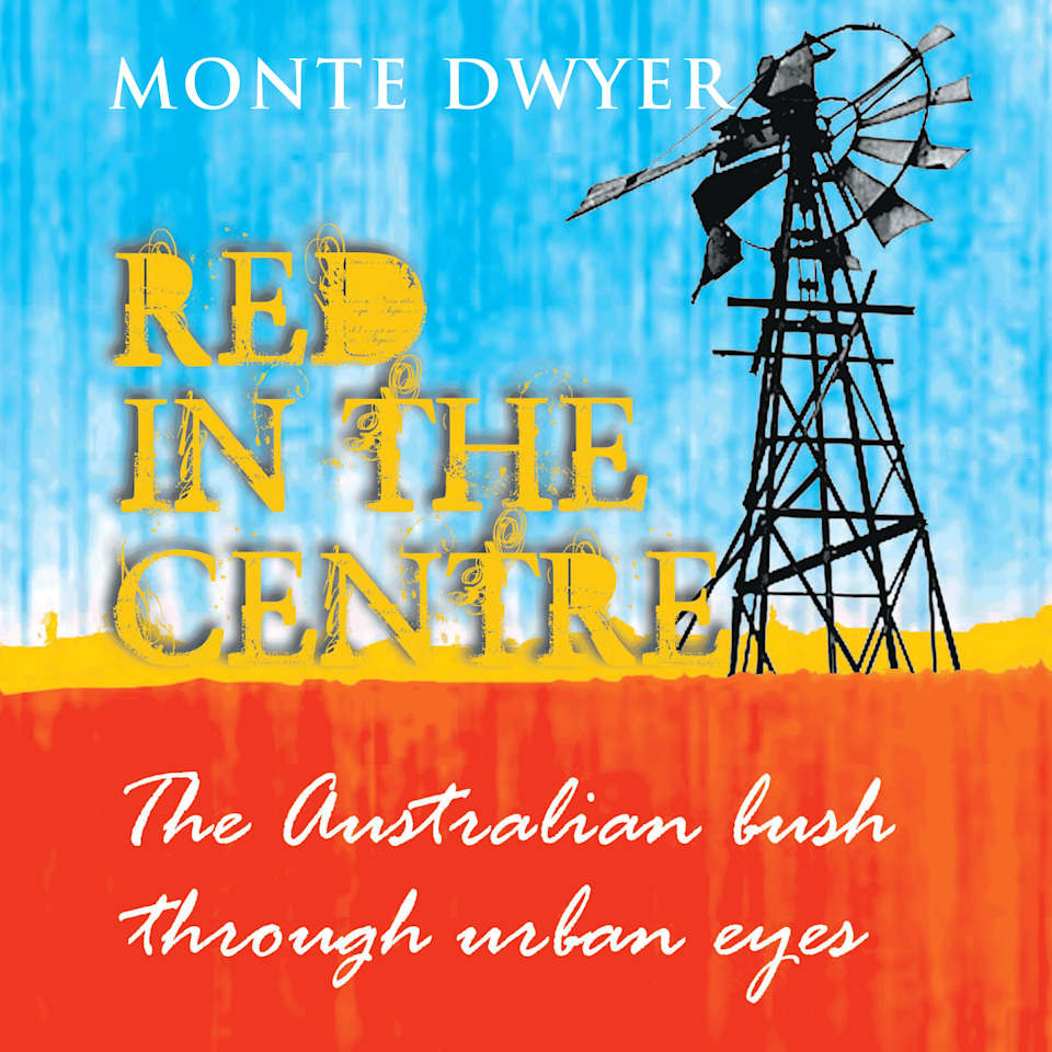 The Australian Bush Through Urban Eyes by Monte Dwyer - Audiobook