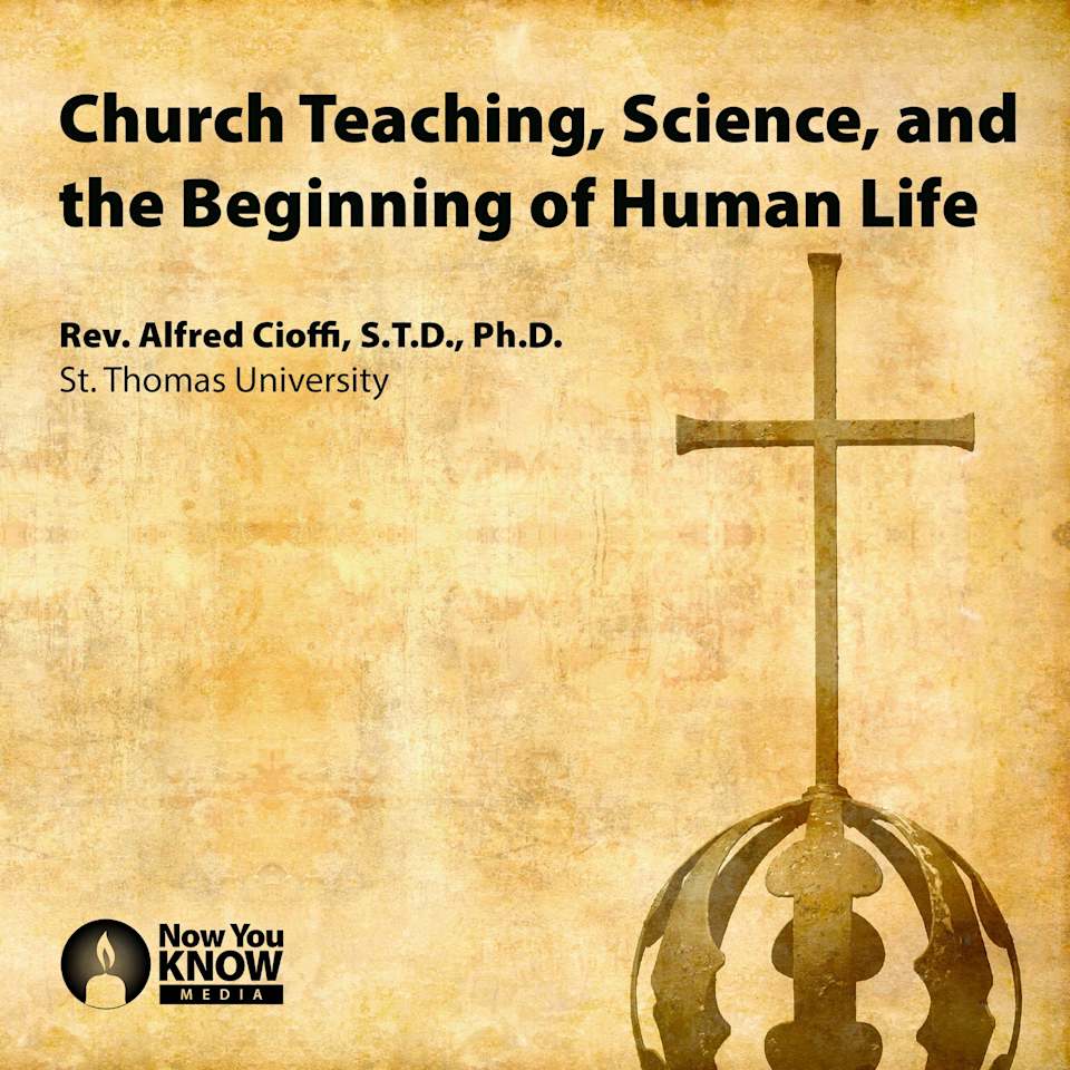 Church Teaching, Science, and the Beginning of Human Life by Alfred ...