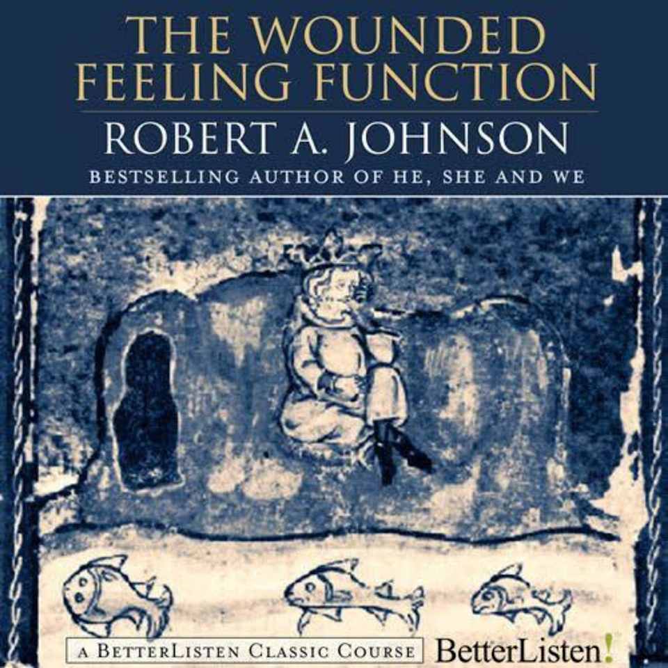 The Wounded Feeling Function with Robert Johnson by Robert Johnson ...