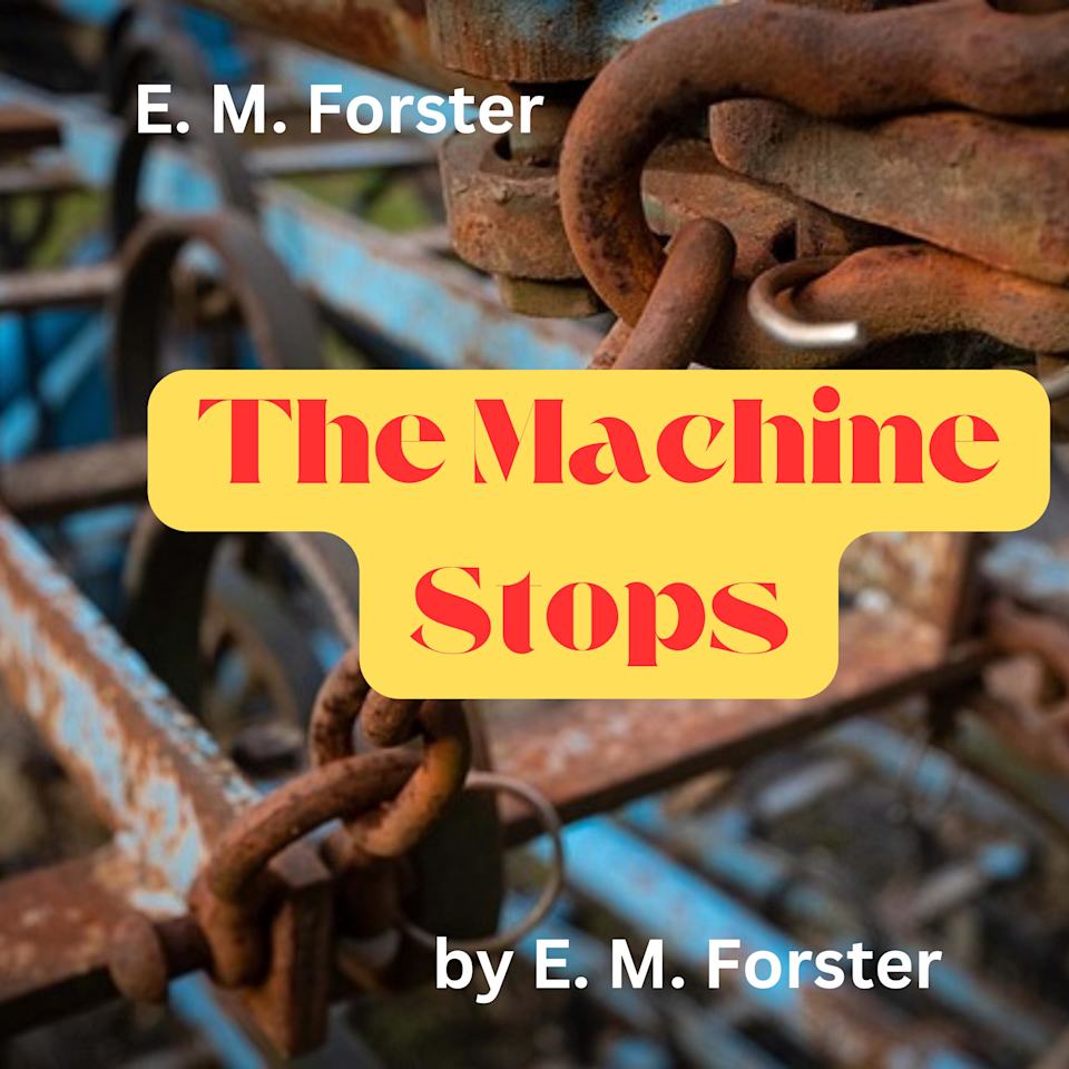 E. M. Forster: The Machine Stops by E. M. Forrester - Audiobook