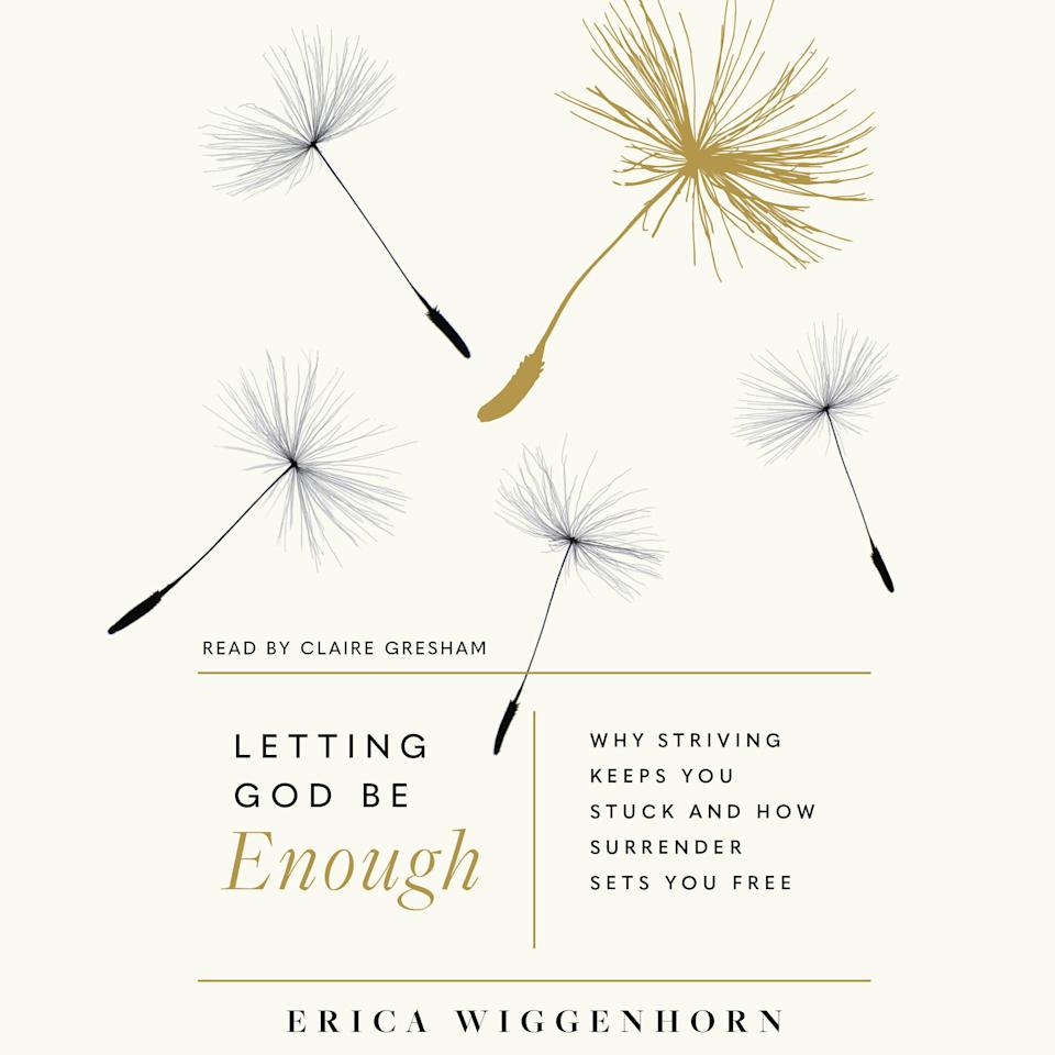 Letting God Be Enough by Erica Wiggenhorn - Audiobook