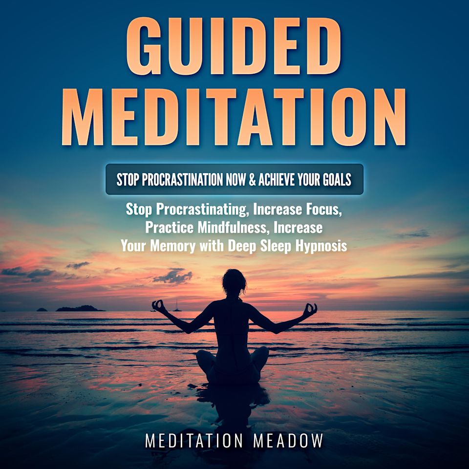 Guided Meditation - Stop Procrastination NOW & Achieve Your Goals by ...