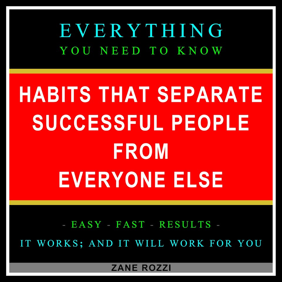Habits that Separate Successful People from Everyone Else by Zane Rozzi ...