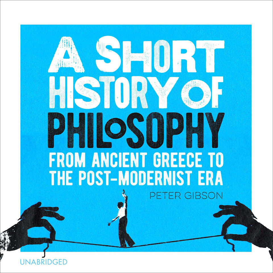 A Short History of Philosophy by Peter Gibson - Audiobook