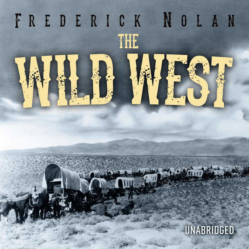 The Wild West by Frederick Nolan - Audiobook