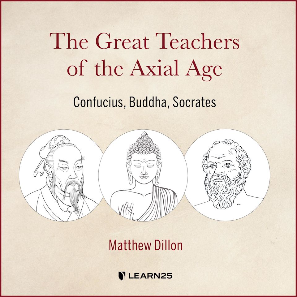 The Great Teachers of the Axial Age: Confucius, Buddha, Socrates by ...