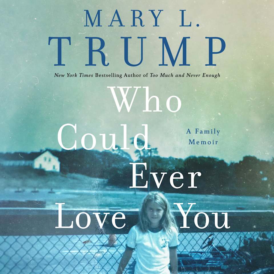 Who Could Ever Love You by Mary L. Trump - Audiobook