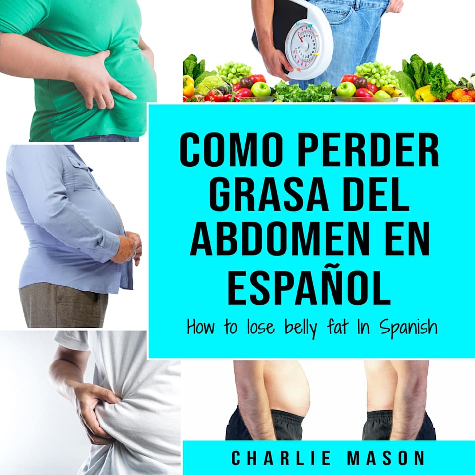 Como perder grasa del abdomen En español/ How to lose belly fat In ...