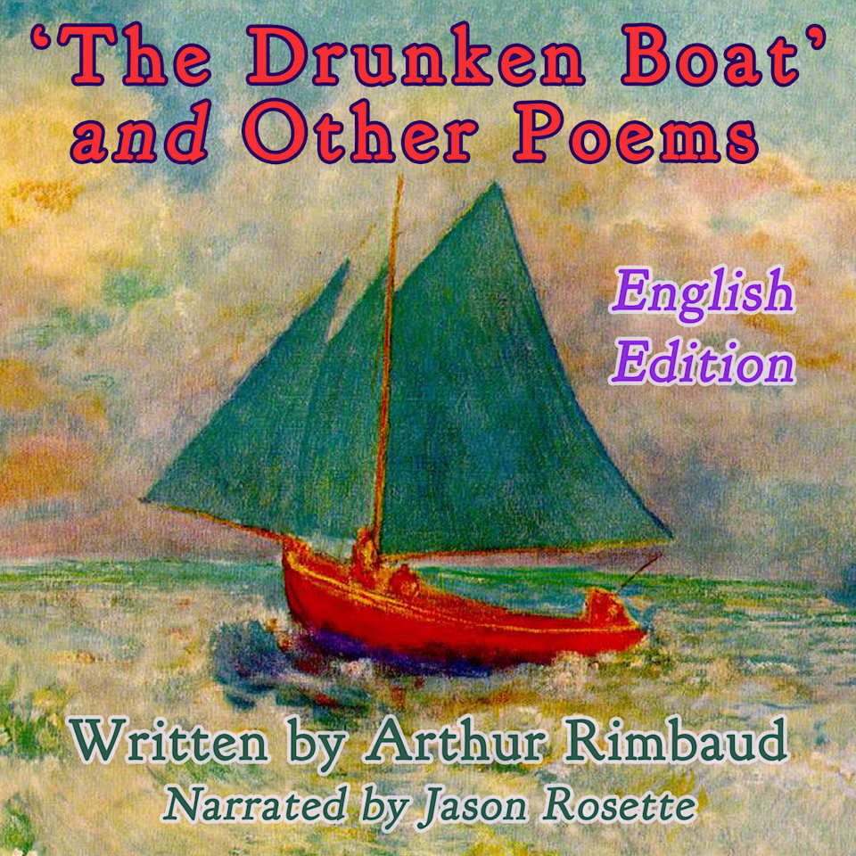 "The Drunken Boat" and Other Poems by Arthur Rimbaud by Arthur Rimbaud ...