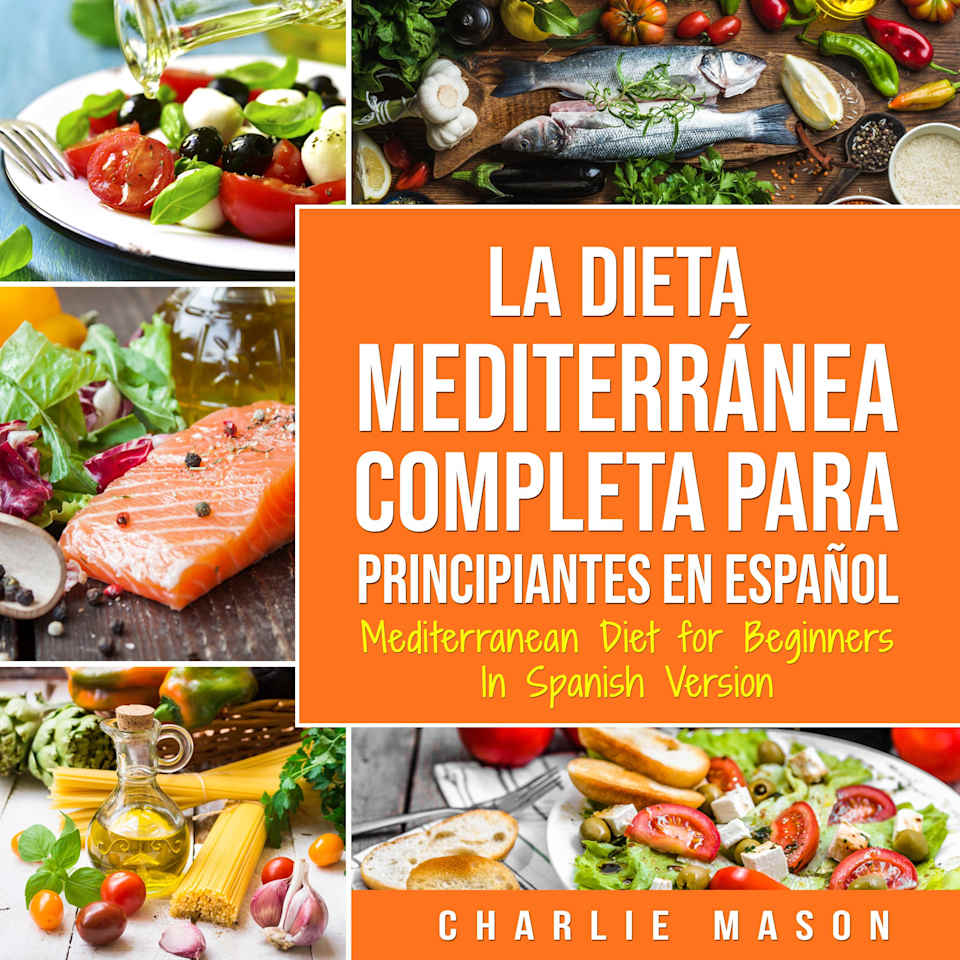 La Dieta Mediterránea Completa para Principiantes En español ...