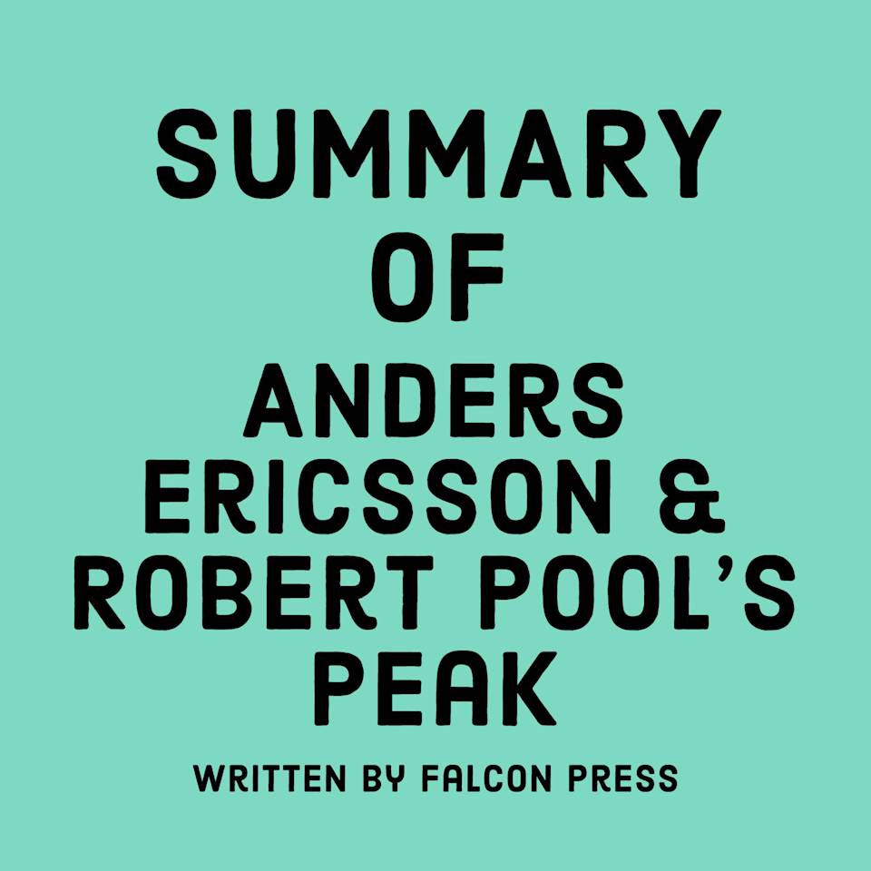Summary of Anders Ericsson & Robert Pool's Peak by Falcon Press - Audiobook