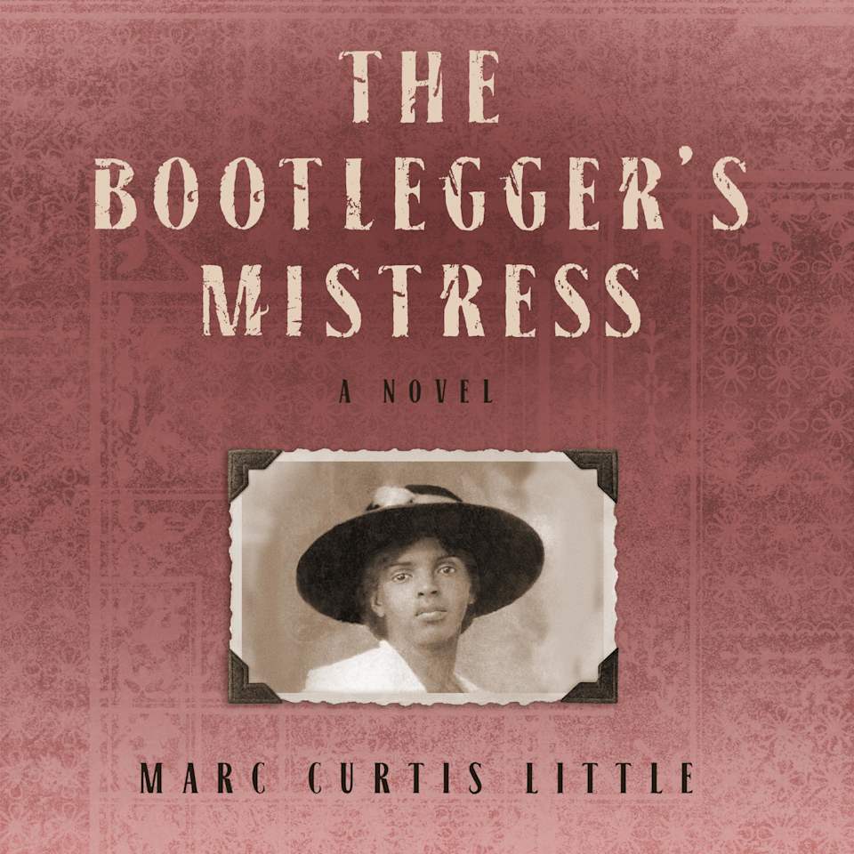 The Bootlegger's Mistress by Marc Curtis Little - Audiobook