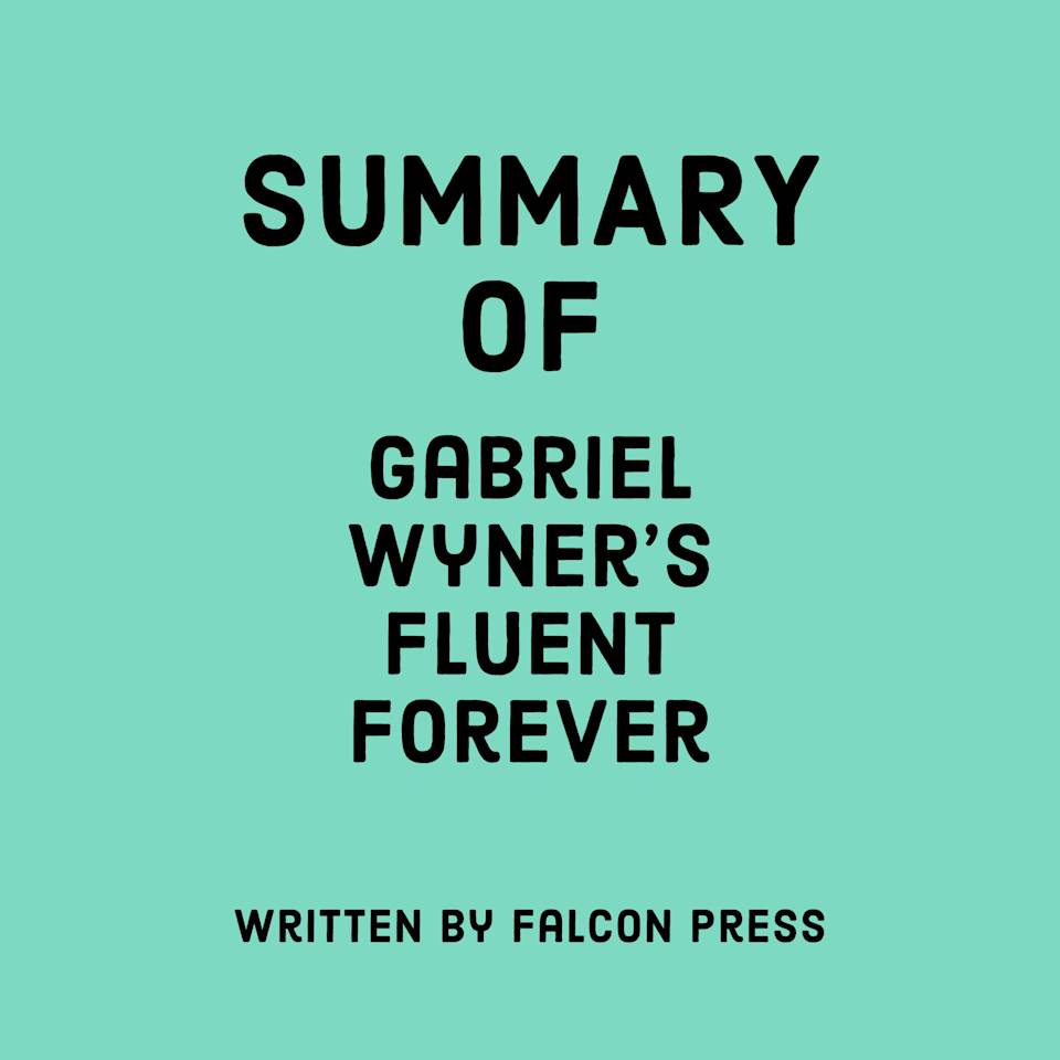 Summary of Gabriel Wyner’s Fluent Forever by Falcon Press - Audiobook