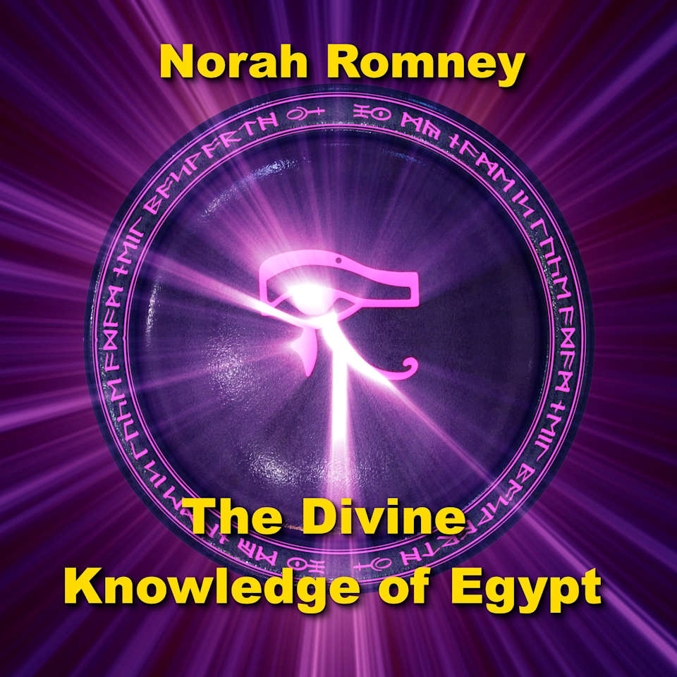 The Divine Knowledge of Egypt by NORAH ROMNEY - Audiobook