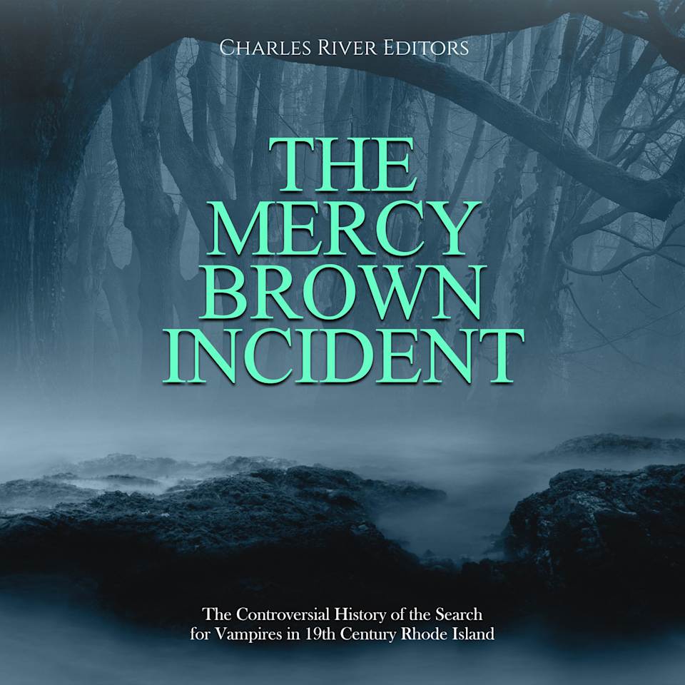 The Mercy Brown Incident: The Controversial History of the Search for ...