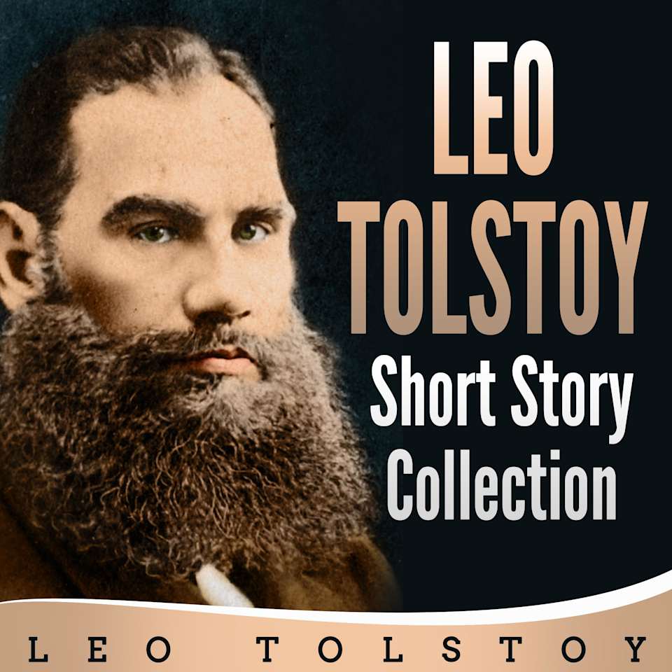Leo Tolstoy Short Story Collection By Leo Tolstoy Audiobook