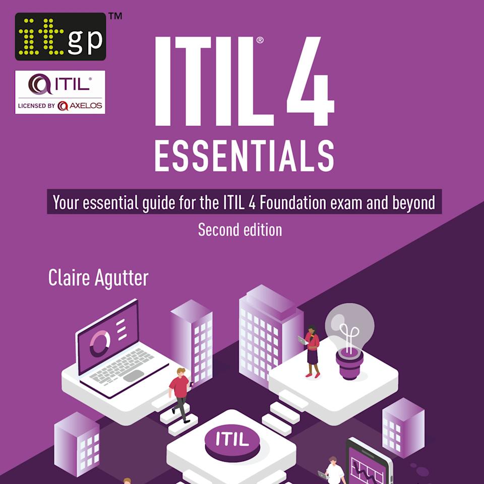 ITIL® 4 Essentials: Your essential guide for the ITIL 4 Foundation exam ...
