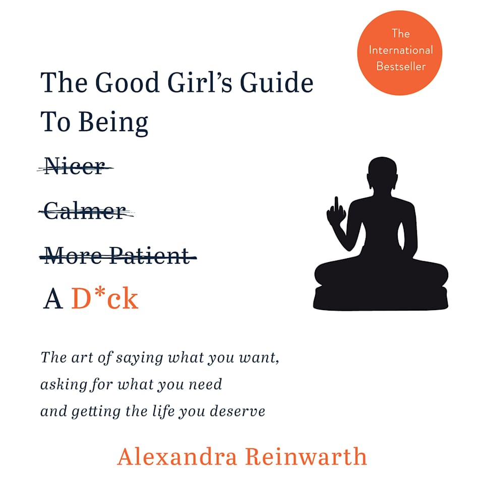 The Good Girl's Guide To Being A D*ck by Alexandra Reinwarth - Audiobook