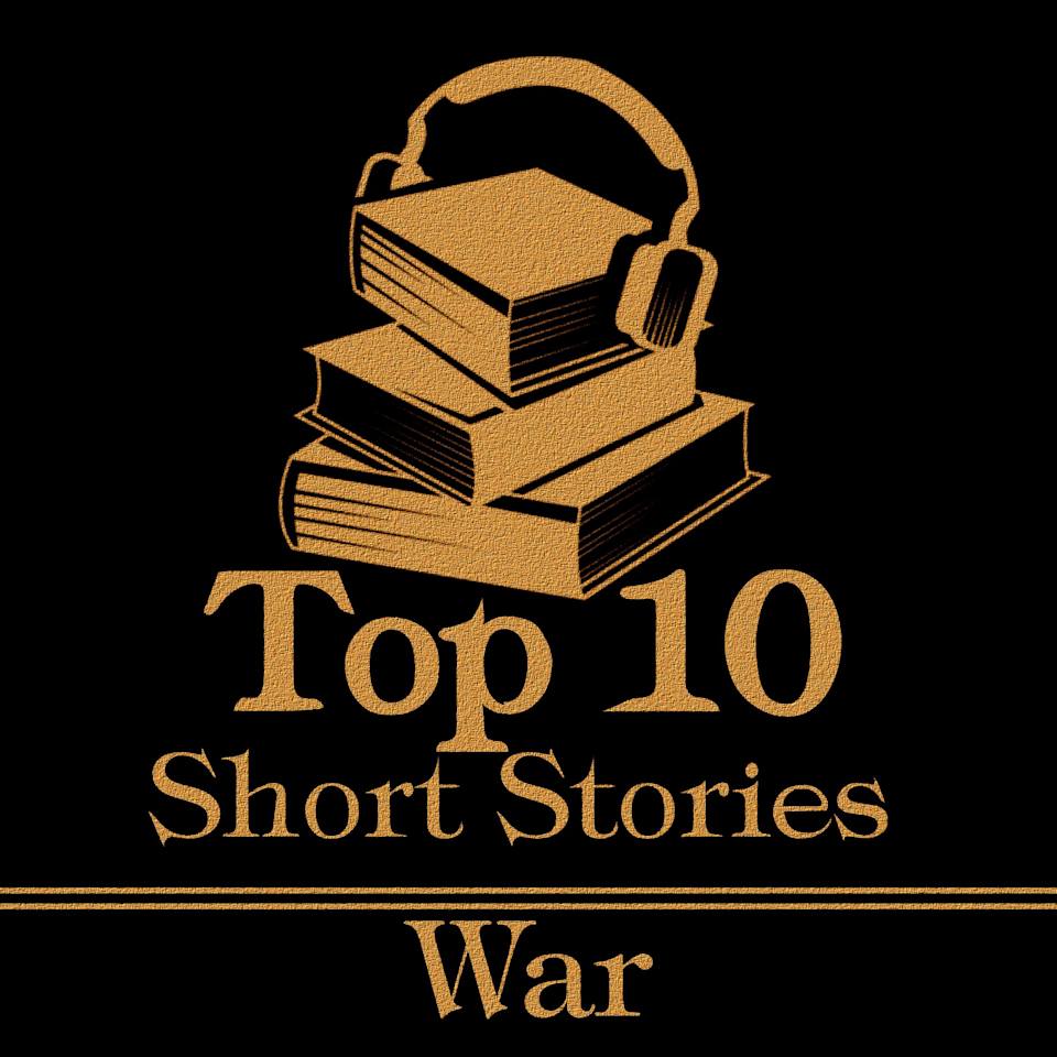 The Top 10 Short Stories - War by Collected Authors - Audiobook