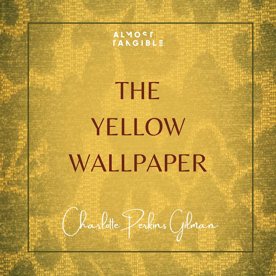The Yellow Wallpaper by Charlotte Perkins Gilman - Audiobook