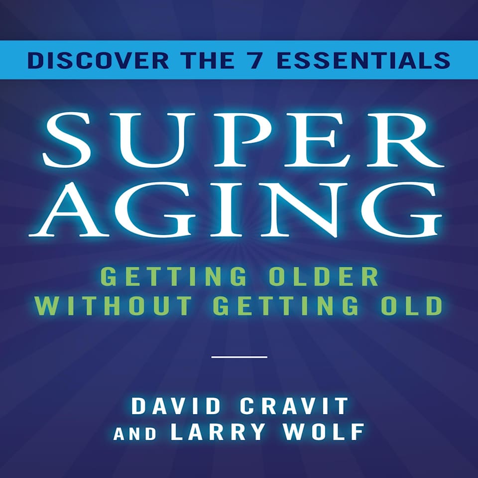 SuperAging by David Cravit & Larry Wolf - Audiobook