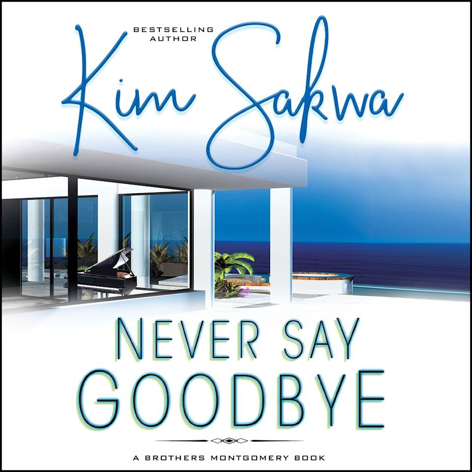 Never Say Goodbye by Kim Sakwa - Audiobook