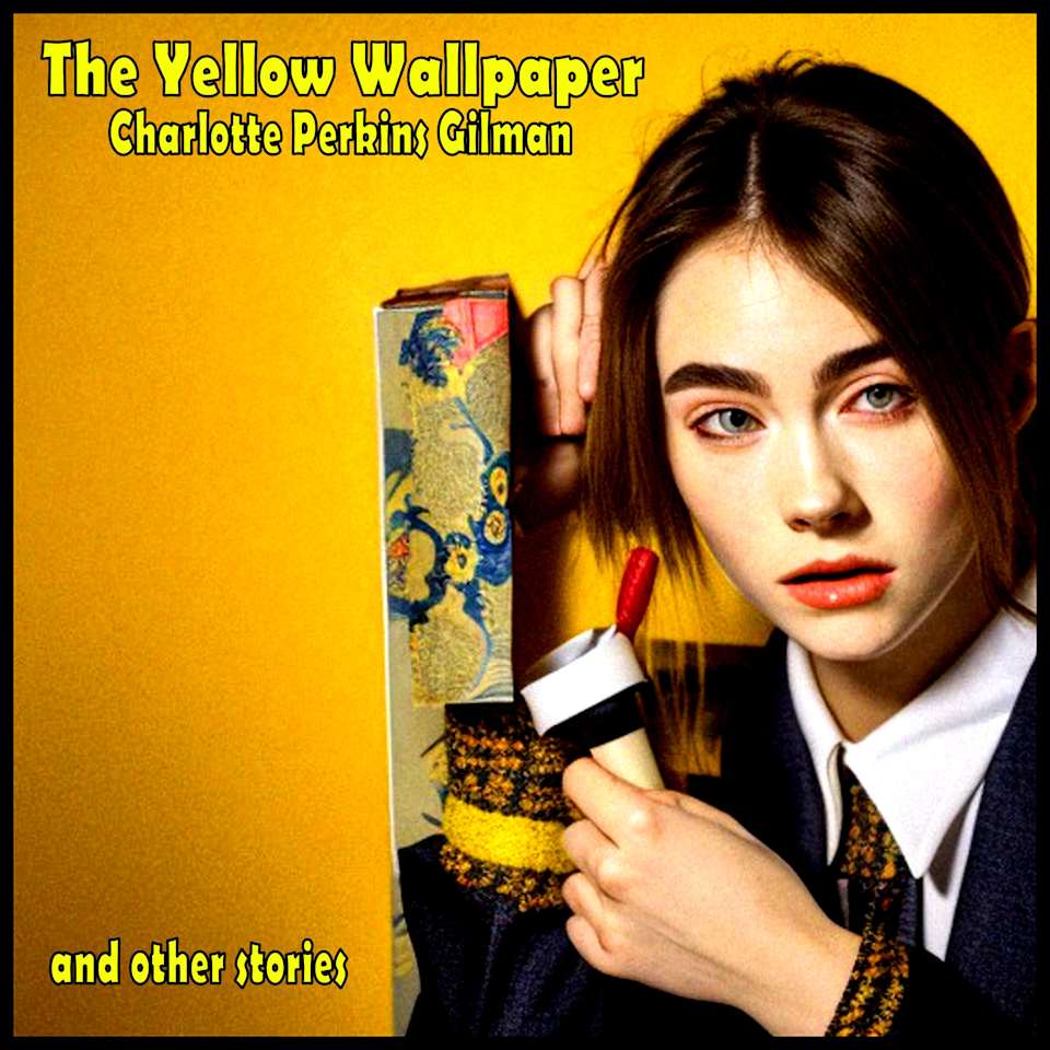 The Yellow Wallpaper - and other stories by Collected Authors - Audiobook