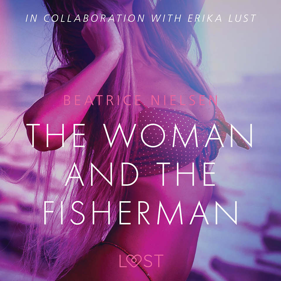 The Woman and the Fisherman - Erotic Short Story by Beatrice Nielsen - Audiobook