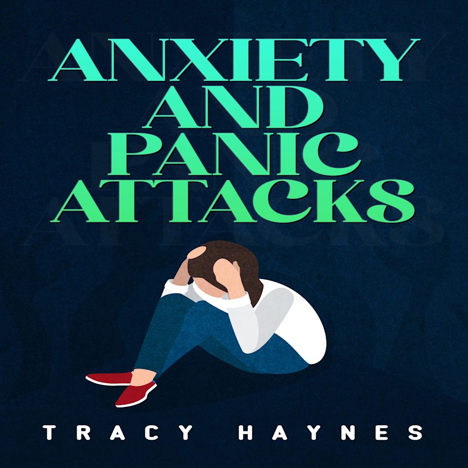 Anxiety and Panic Attacks by Tracy Haynes - Audiobook