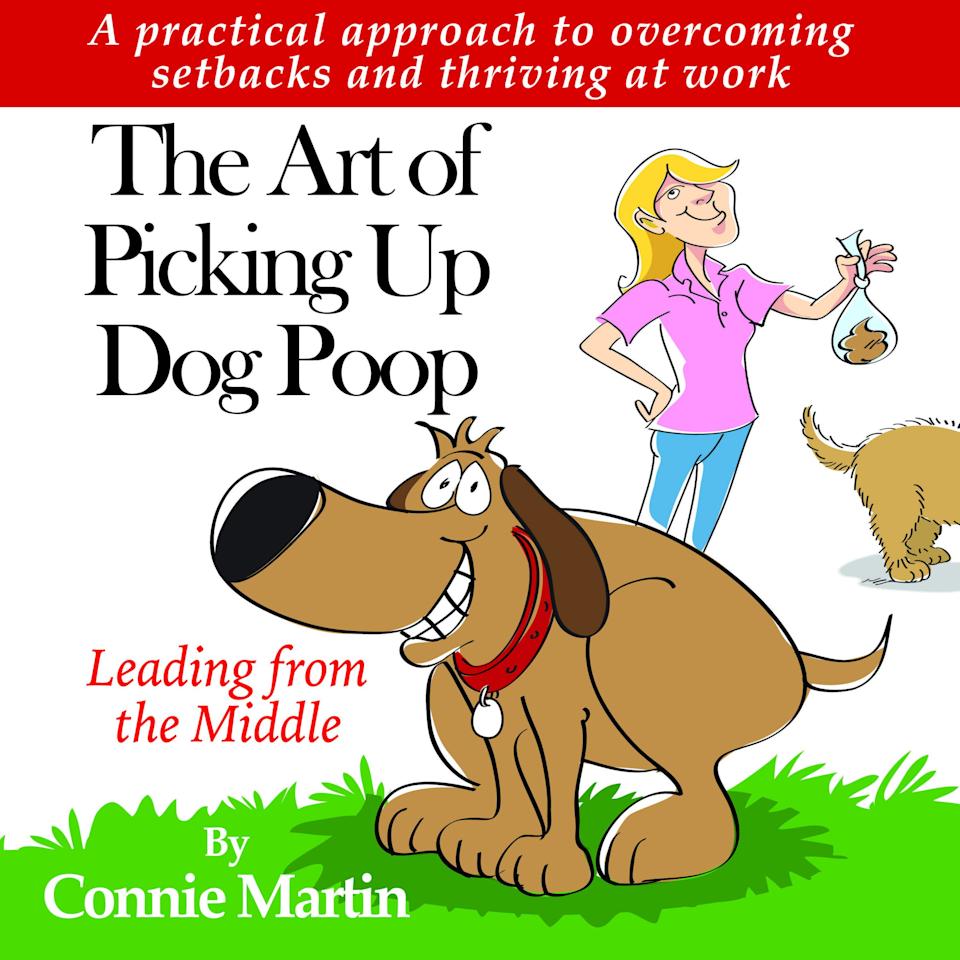 The Art of Picking Up Dog Poop-Leading from the Middle by Connie Martin ...
