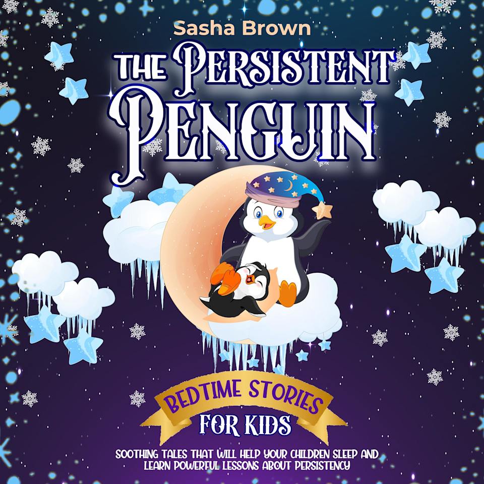 The Persistent Penguin: Bedtime Stories For Kids by Sasha Brown - Audiobook