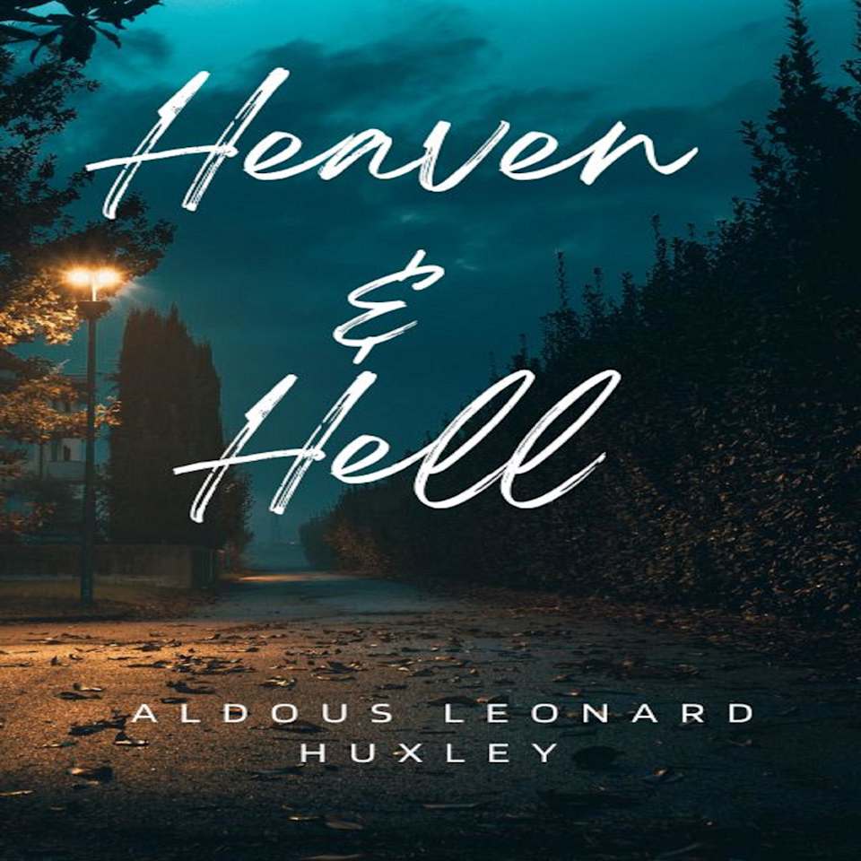 Heaven & Hell by Aldous Huxley - Audiobook