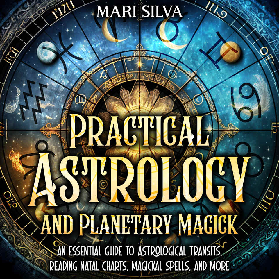 Practical Astrology and Planetary Magick: An Essential Guide to ...