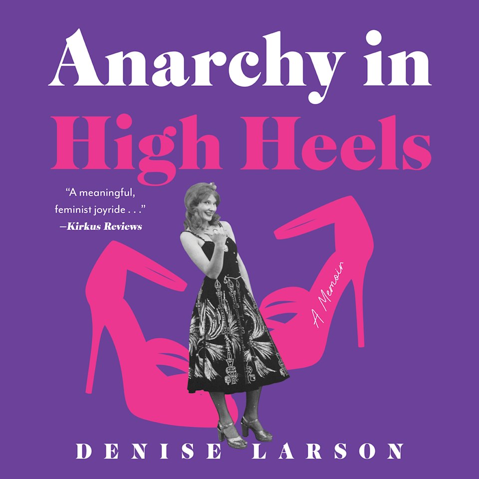 Anarchy in High Heels by Denise Larson - Audiobook