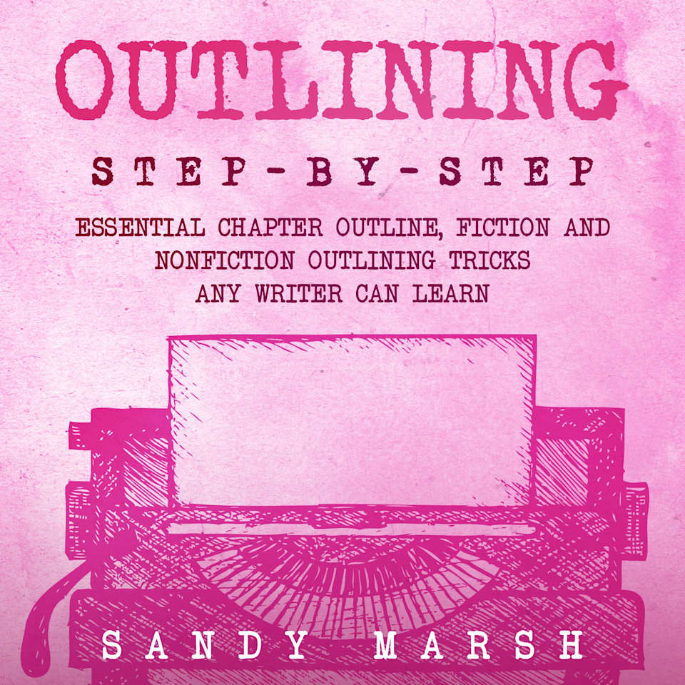 Outlining: Step-by-Step | Essential Chapter Outline, Fiction and ...