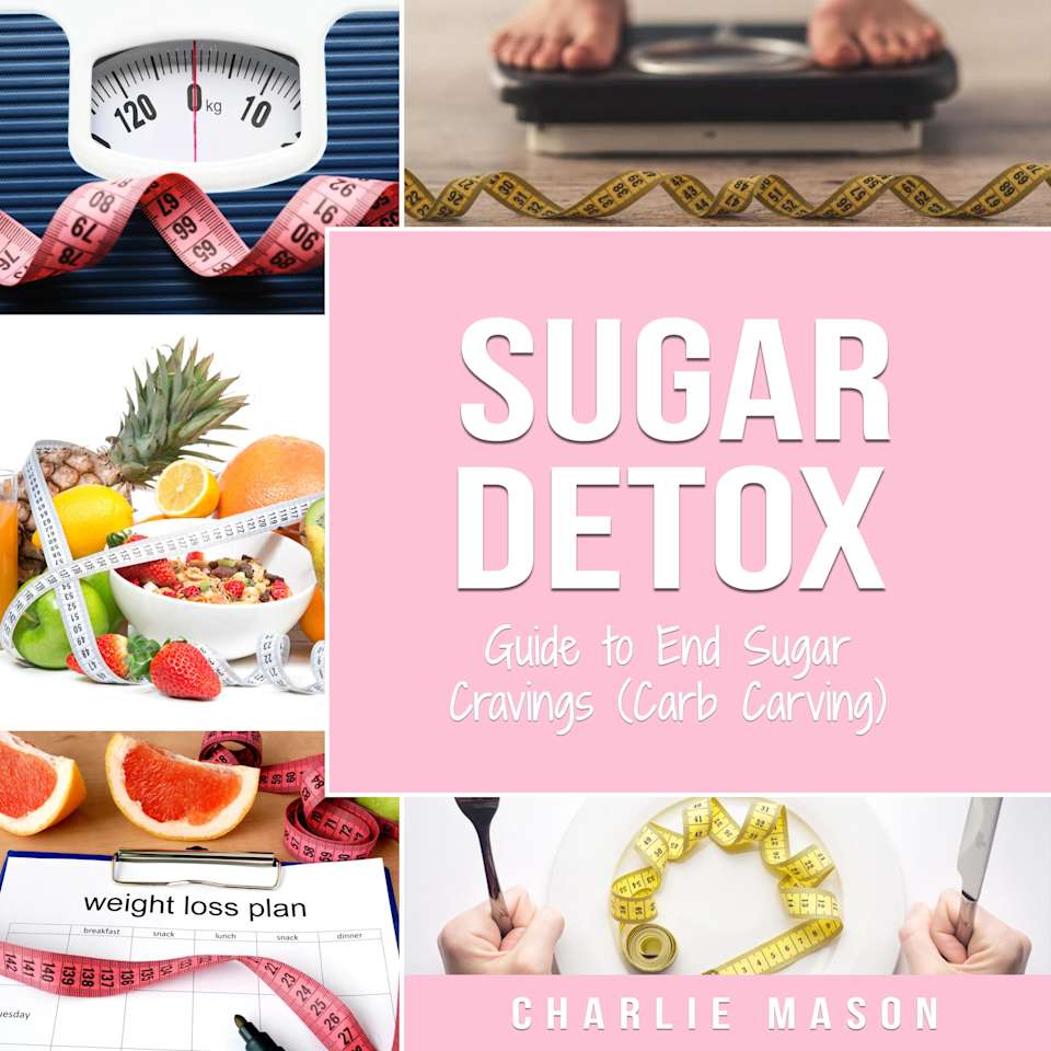 Sugar Detox: Guide to End Sugar Cravings (Carb Carving) Sugar Detox ...