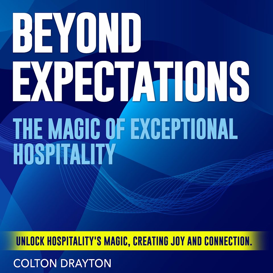 Beyond Expectations: The Magic of Exceptional Hospitality by Colton ...