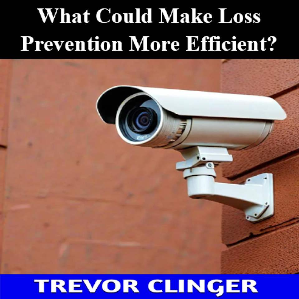 What Could Make Loss Prevention More Efficient? by Trevor Clinger ...
