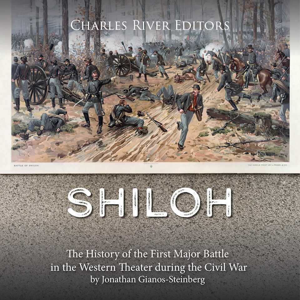 Shiloh: The History of the First Major Battle in the Western Theater ...
