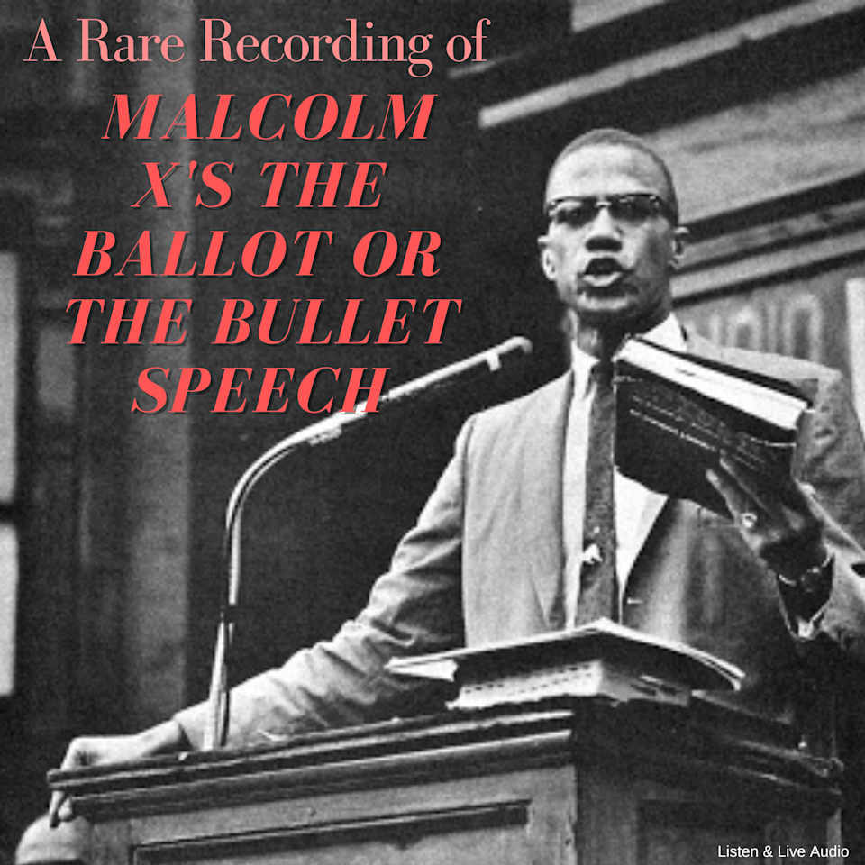 A Rare Recording of Malcolm X&#039;s The Ballot or The Bullet Speech by ...