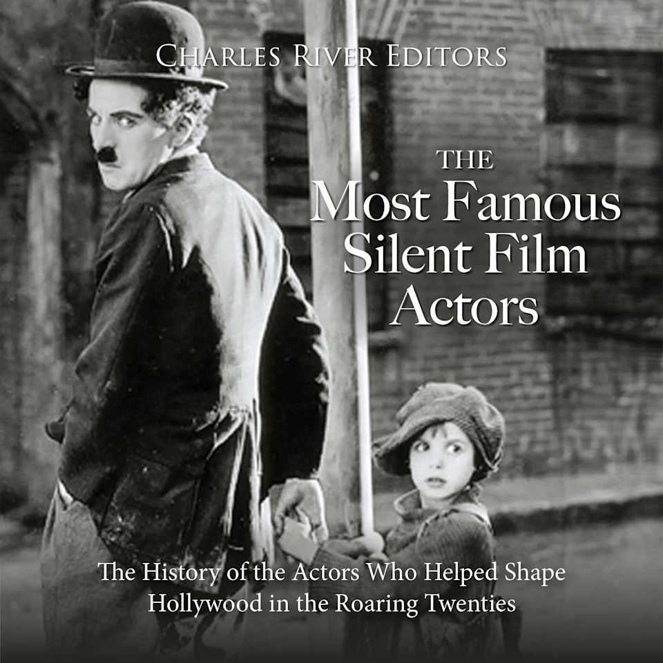 The Most Famous Silent Film Actors: The History of the Actors Who ...