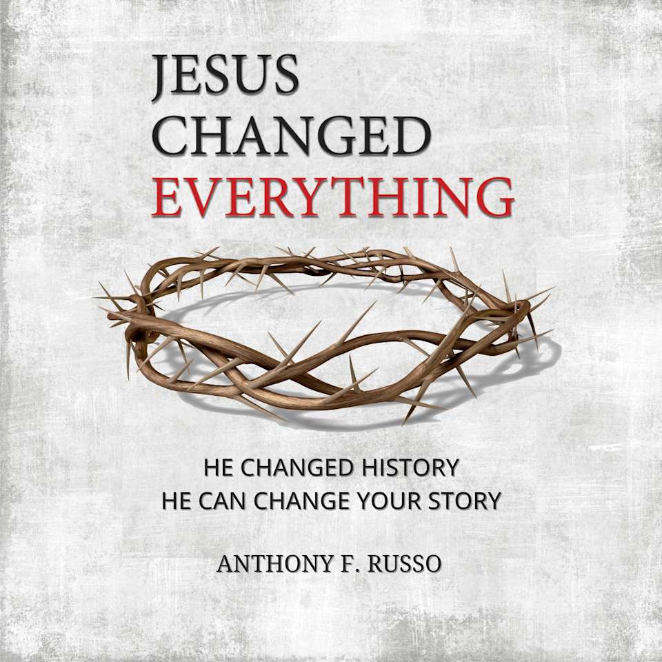 Jesus Changed Everything by Anthony F. Russo - Audiobook