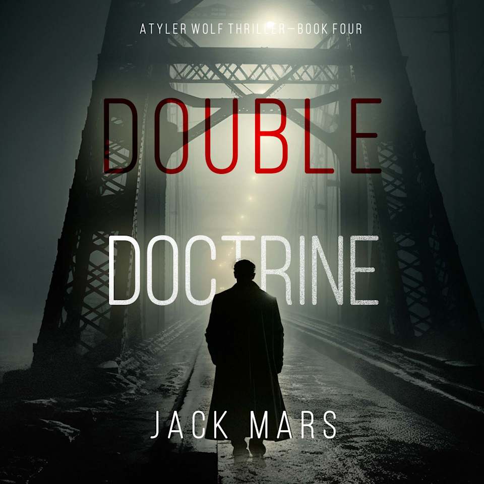 Double Doctrine (A Tyler Wolf Espionage Thriller—Book 4) by Jack Mars ...