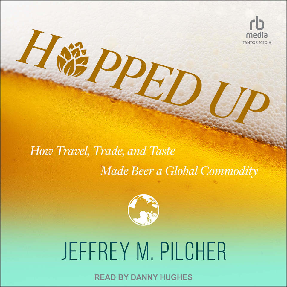 Hopped Up by Jeffrey M. Pilcher - Audiobook